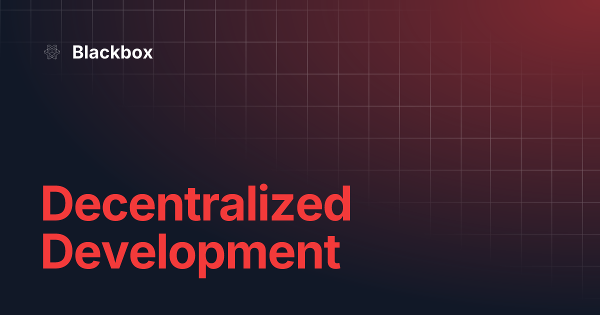 Decentralized Development | Blackbox